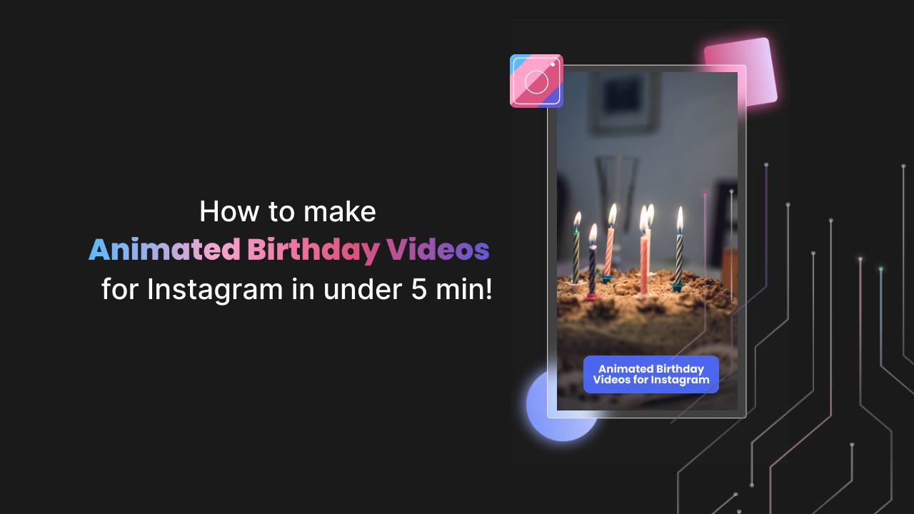How To Make Animated Birthday Videos For Instagram In Under 5 Mins 